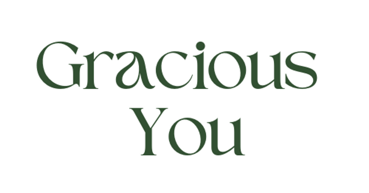 Gracious You